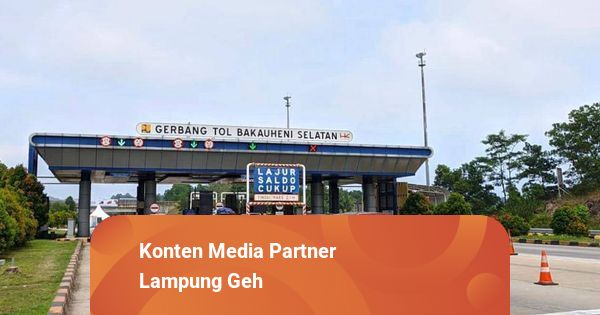 Diskon 20 Persen Berakhir, Tarif Tol di Lampung Pakai yang Terbaru | kumparan.com